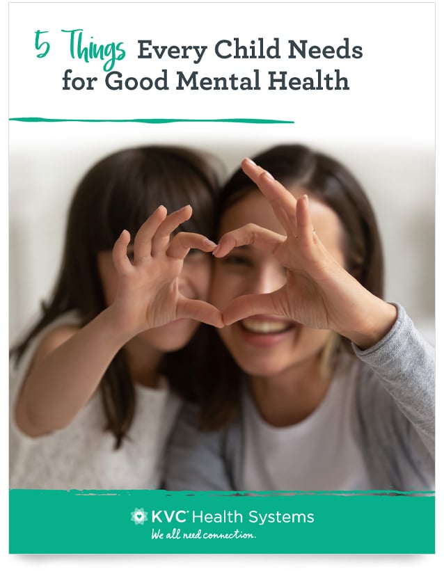 Free Guide: 5 Things Every Child Needs for Good Mental Health - KVC ...